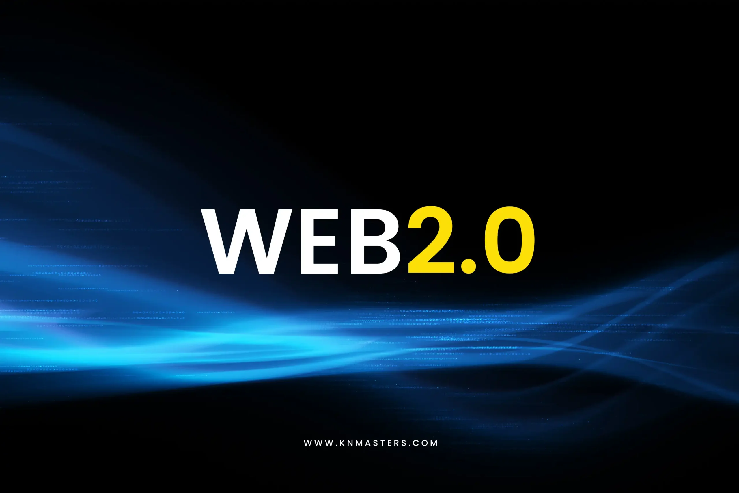 Web 2.0 คืออะไร? เข้าใจอินเทอร์เน็ตยุคโซเชียลที่เปลี่ยนทุกคนให้เป็นผู้สร้างเนื้อหา - KNmasters